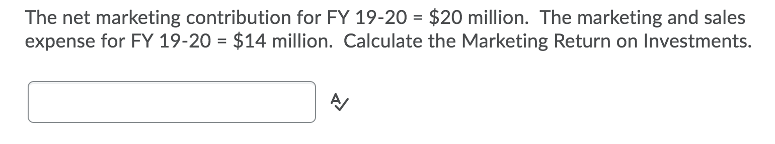 Solved The net marketing contribution for FY 19-20 = $20 | Chegg.com