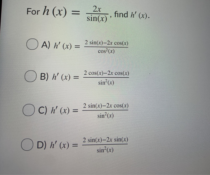Solved For h (x) = 2x sin(x) hnd h' (x) A) h' (x)= 2 | Chegg.com