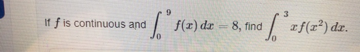 Solved If fis continuous and/ f(x)dz= 8,find!,f(P)dr. 3 If f | Chegg.com