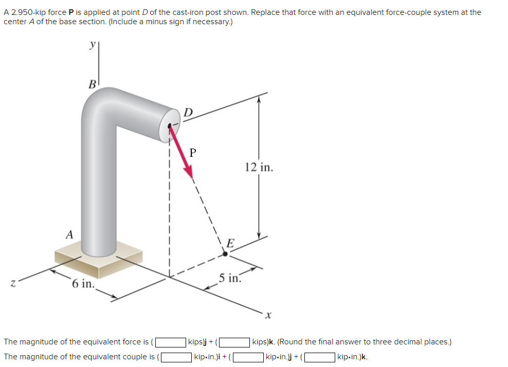 [Solved]: A 2.950 -kip force P is applied at point D of the