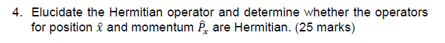Solved 4. Elucidate the Hermitian operator and determine | Chegg.com