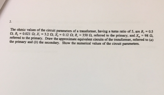 Solved 2. The ohmic values of the circuit parameters of a | Chegg.com