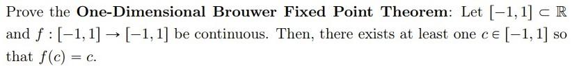 Solved Prove the One-Dimensional Brouwer Fixed Point | Chegg.com