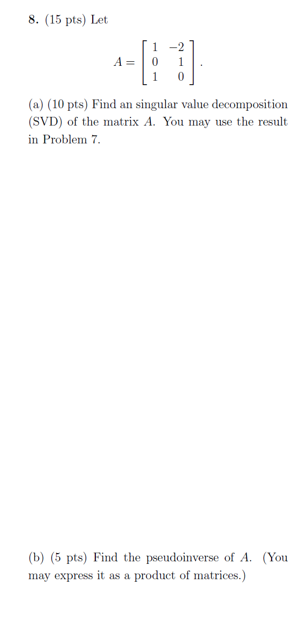 Solved 8. (15 pts) Let A=⎣⎡101−210⎦⎤. (a) (10 pts) Find an | Chegg.com