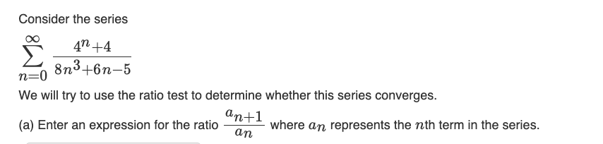 Solved Consider the series∑n=0∞4n+48n3+6n-5We will try to | Chegg.com