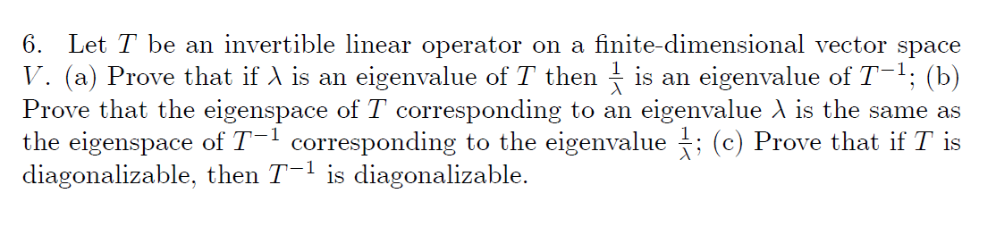 Solved 6. Let T be an invertible linear operator on a | Chegg.com