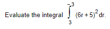 Solved Evaluate the integral ∫33(6r+5)2dr. | Chegg.com