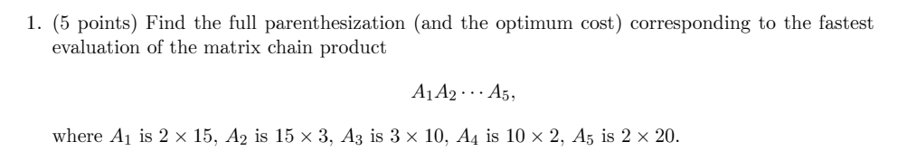 Solved (5 points) Find the full parenthesization (and the | Chegg.com