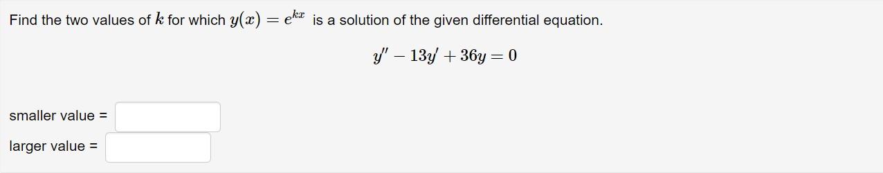 Solved Find the two values of k for which y(x)=ekx is a | Chegg.com