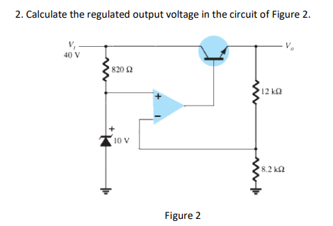 Solved 2. Calculate the regulated output voltage in the | Chegg.com