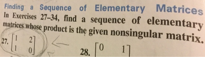 Solved Finding a Sequence of Elementary Matrices In | Chegg.com