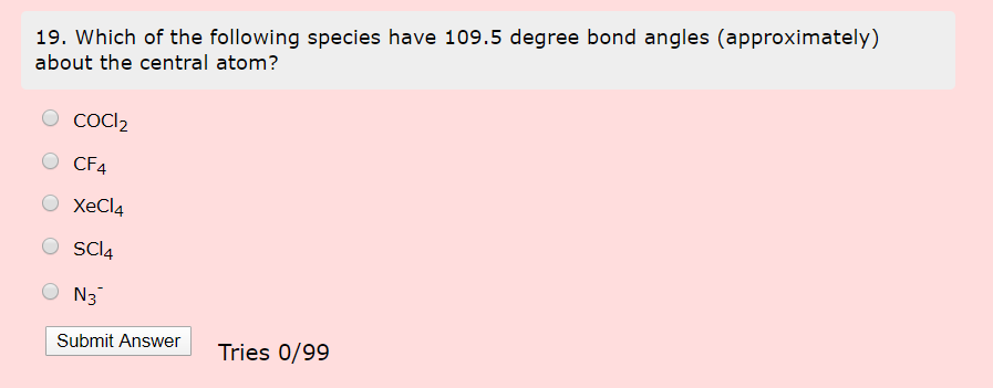 Solved 19. Which of the following species have 109.5 degree | Chegg.com