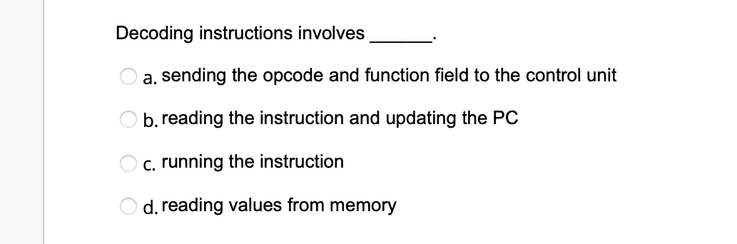 Solved Decoding instructions involves a. sending the opcode | Chegg.com