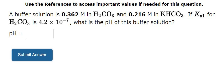 Solved A buffer solution is 0.362 M in H2CO3 and 0.216 M in | Chegg.com