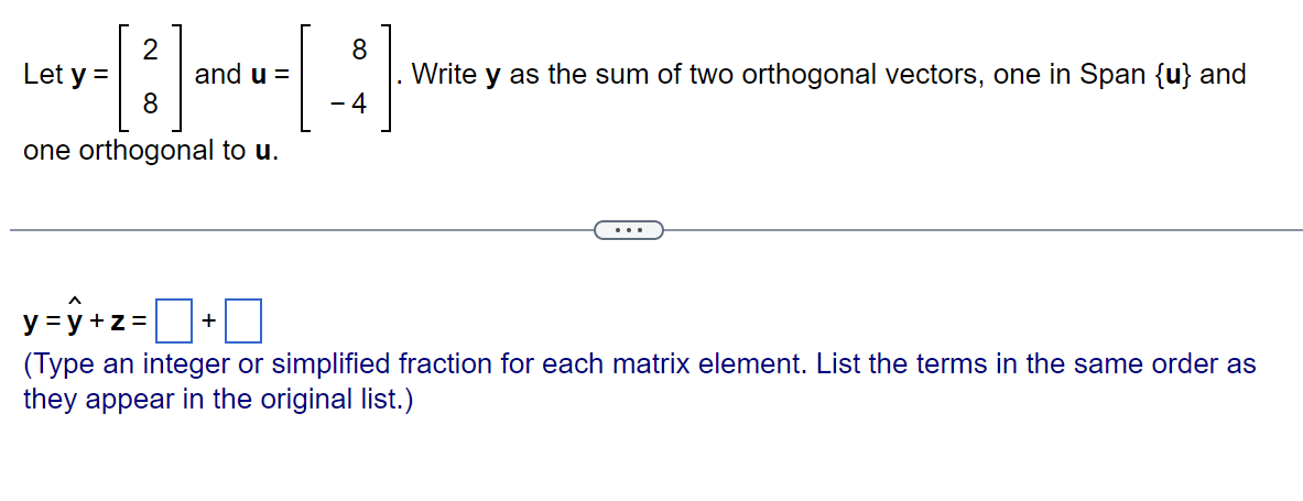 Solved Let y=[28] and u=[8−4]. Write y as the sum of two | Chegg.com