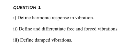 Solved i) Define harmonic response in vibration. ii) Define | Chegg.com