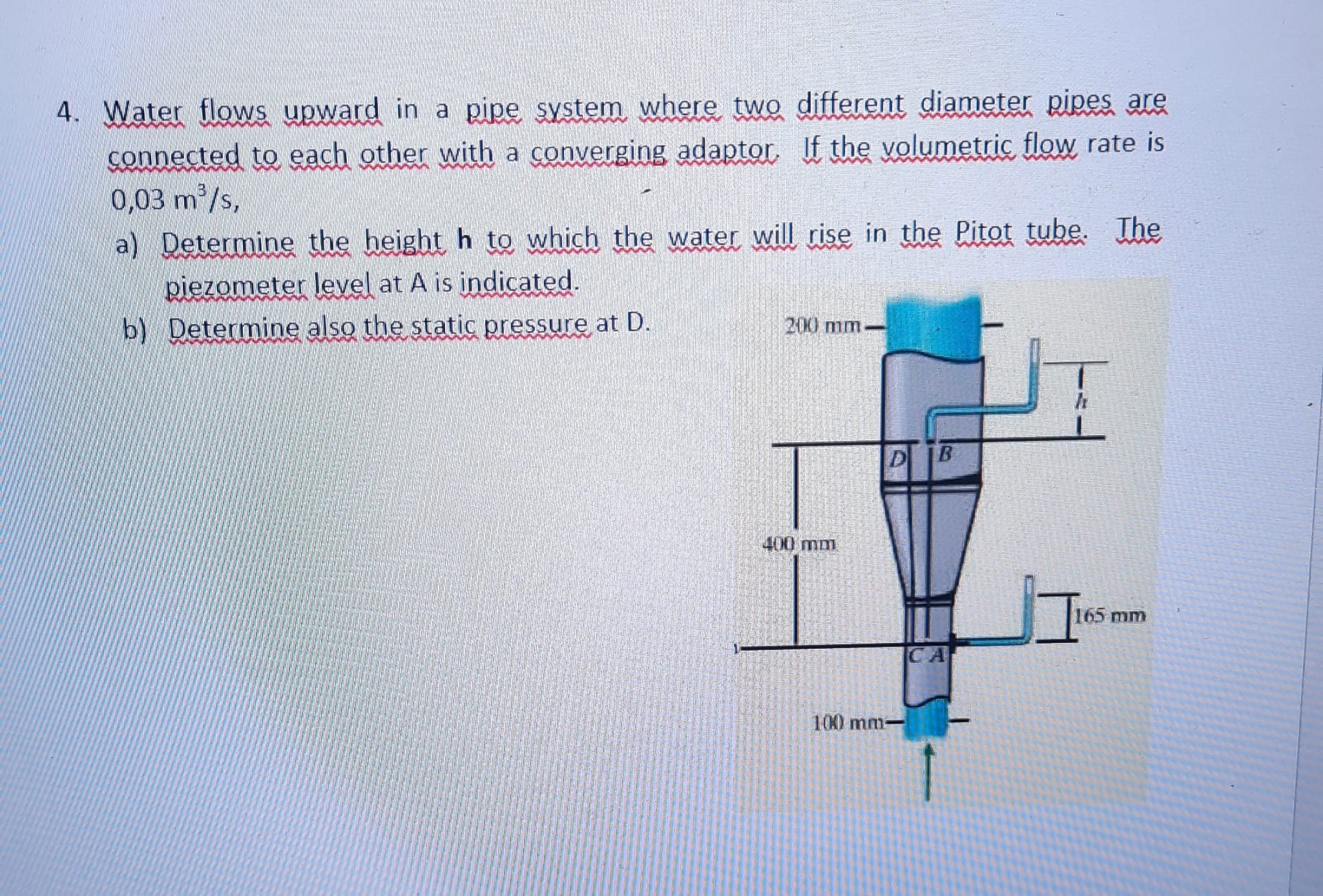 Solved 4. Water flows upward in a pipe system where two | Chegg.com