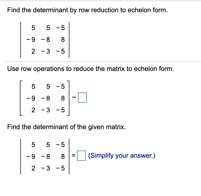 Solved Find the determinant by row reduction to echelon | Chegg.com