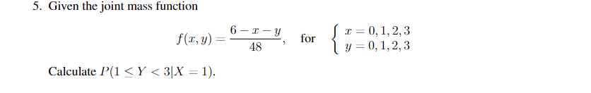 Solved 5. Given the joint mass function f(x,y)=486−x−y, for | Chegg.com