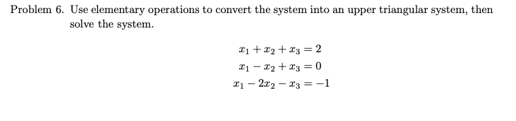 Solved Problem 6. Use elementary operations to convert the | Chegg.com