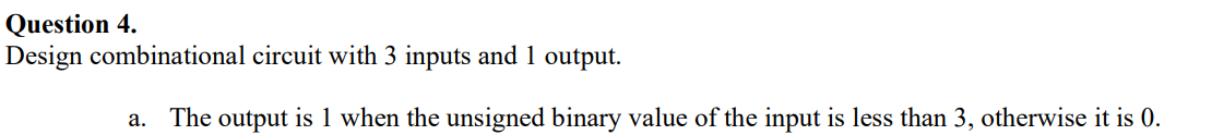 Solved Question 4. Design combinational circuit with 3 | Chegg.com