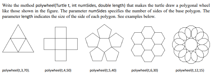 Solved Write the method polywheel (Turtle t, int numSides, | Chegg.com