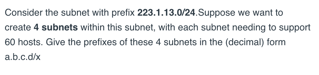 Solved Consider the subnet with prefix 223.1.13.0/24. | Chegg.com