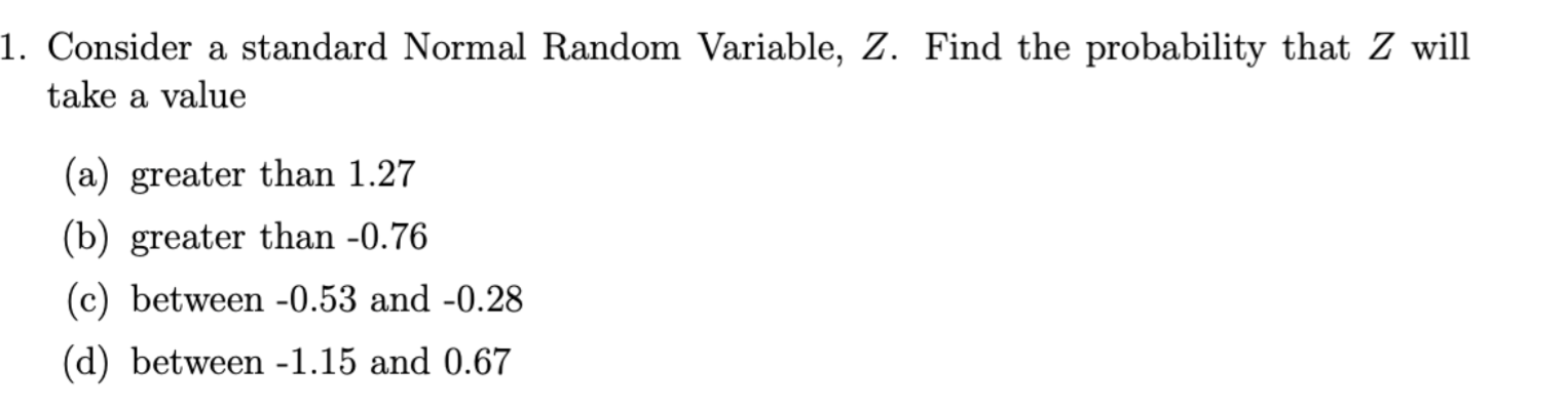 Solved Consider a standard Normal Random Variable, Z. Find | Chegg.com