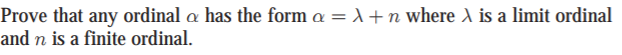 Solved Prove that any ordinal a has the form a = 1 +n where | Chegg.com