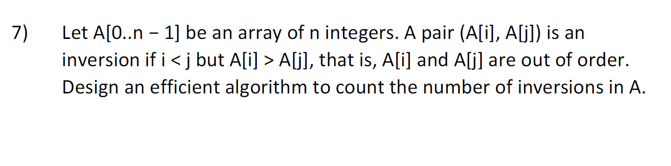 Solved 7) Let A[O..n - 1] be an array of n integers. A pair | Chegg.com