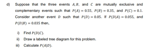 Solved d) Suppose that the three events A, B, and C are | Chegg.com