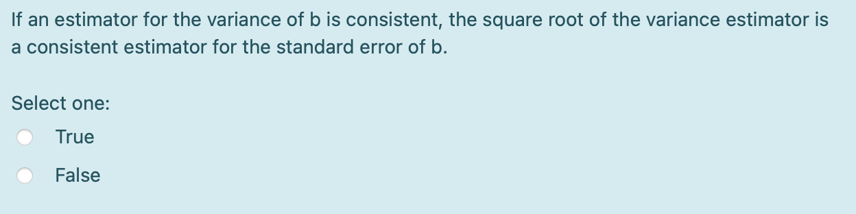 Solved If An Estimator For The Variance Of B Is Consistent