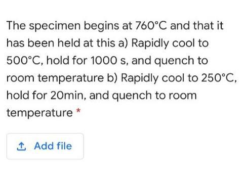 The specimen begins at 760°C and that it has been | Chegg.com