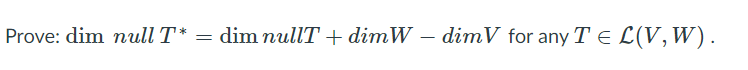 Solved Prove: dim null T* = dim nullT + dimW – dimV for any | Chegg.com