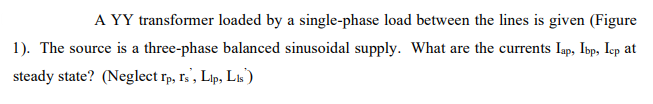 Solved A YY transformer loaded by a single-phase load | Chegg.com