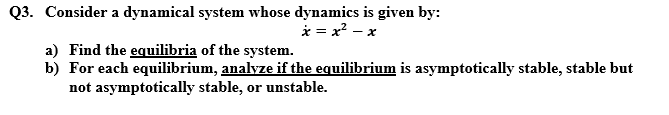 Solved Q3. Consider a dynamical system whose dynamics is | Chegg.com