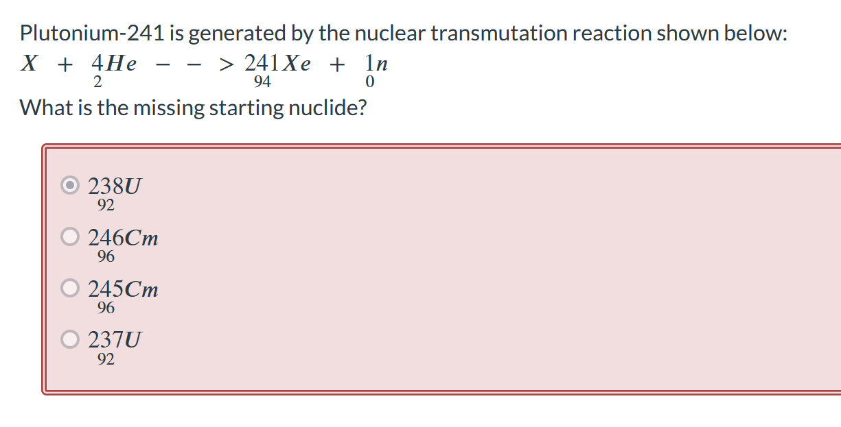 Solved Plutonium-241 is generated by the nuclear | Chegg.com