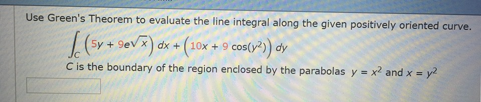 Solved Use Green's Theorem to evaluate the line integral | Chegg.com
