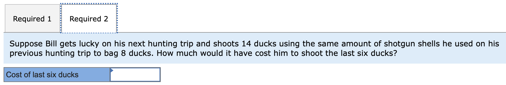Solved Bill has just returned from a duck hunting trip. He | Chegg.com