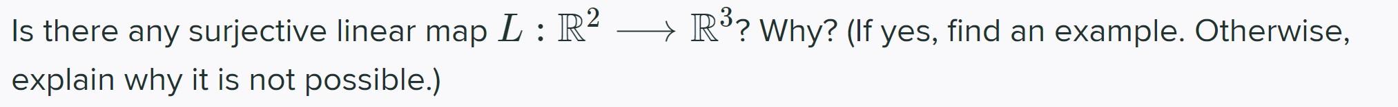 Solved Is there any surjective linear map L : R2 + R3? Why? | Chegg.com