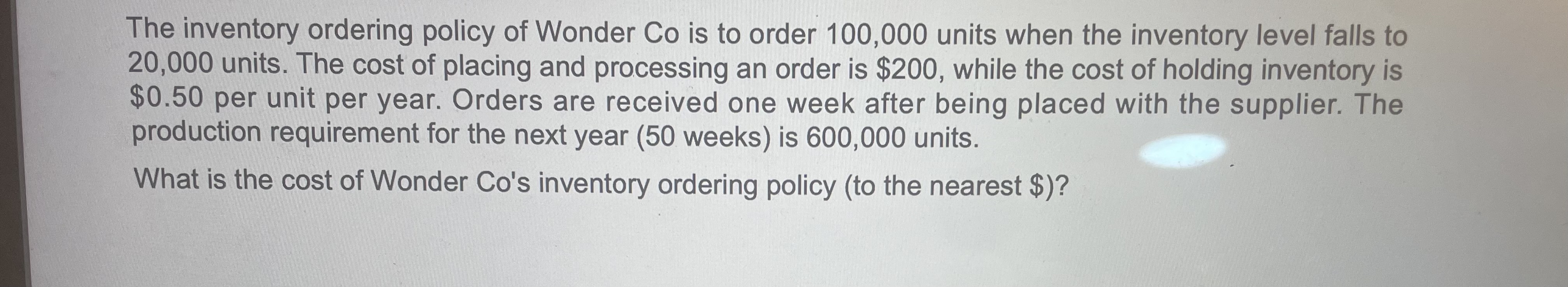 Solved The inventory ordering policy of Wonder Co0 is to | Chegg.com