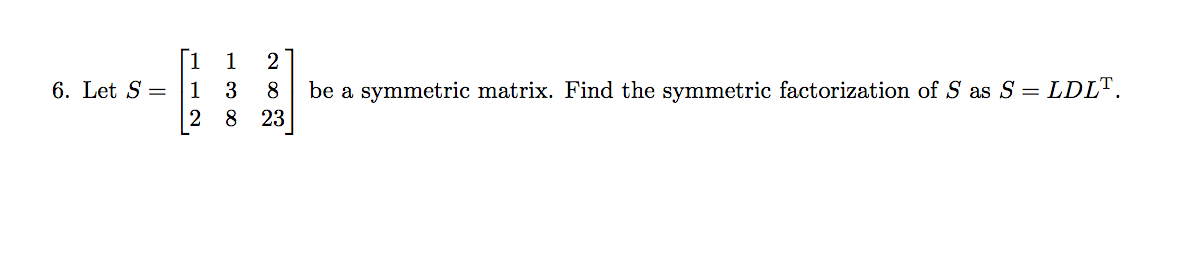 Solved (1 1 6. Let S= 2 3 8 8 23 be a symmetric matrix. Find | Chegg.com