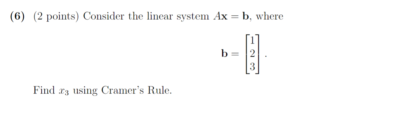 (6) (2 points) Consider the linear system Ax=b, where | Chegg.com