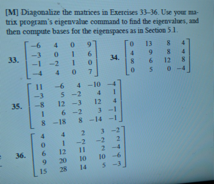 Solved [M] Diagonalize the matrices in Exercises 33-36. Use | Chegg.com