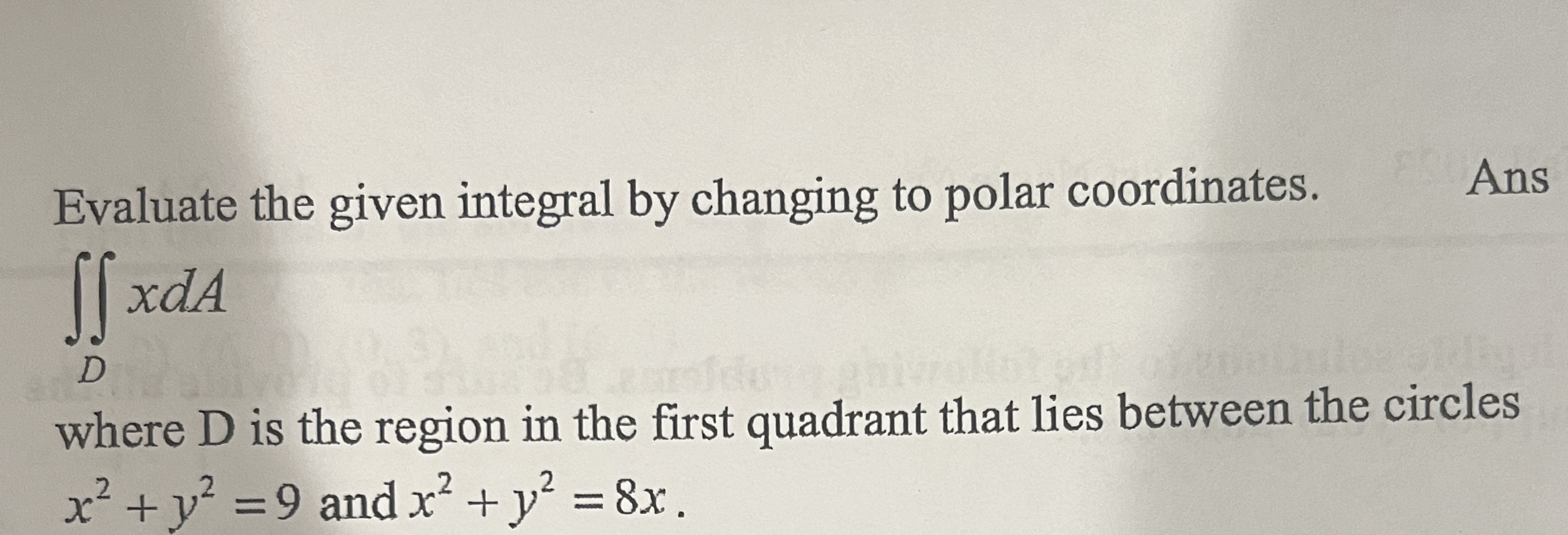 Solved Evaluate the given integral by changing to polar | Chegg.com