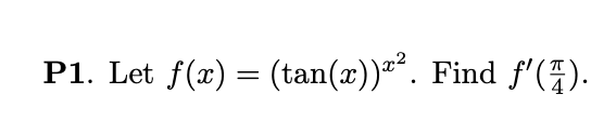 Solved f(x)=(tan(x))x2. Find f′(4π) | Chegg.com