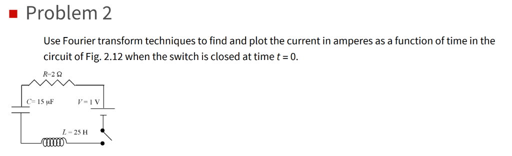 Problem 2 Use Fourier transform techniques to find | Chegg.com