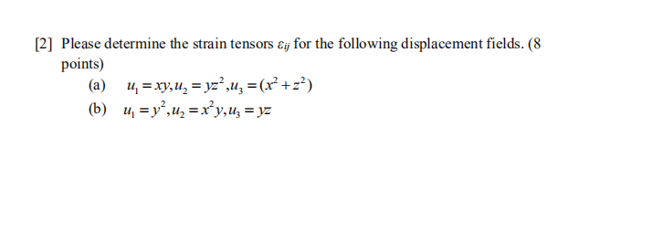 Solved [2] Please determine the strain tensors &ij for the | Chegg.com