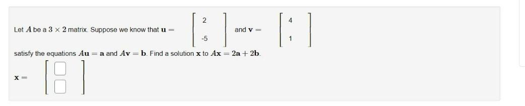 Solved Let A be a 3×2 matrix. Suppose we know that u=[2−5] | Chegg.com