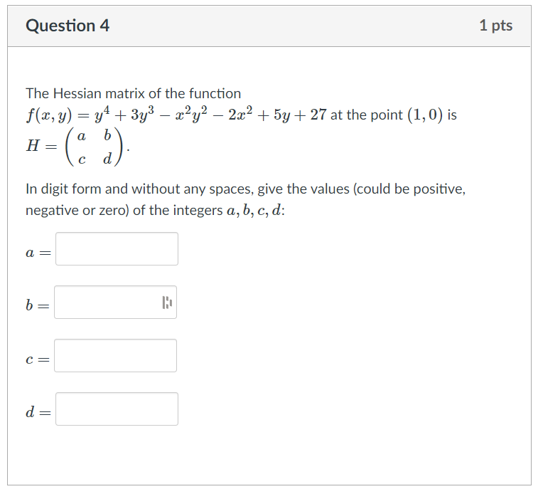 Solved Question 4 1 pts The Hessian matrix of the function | Chegg.com